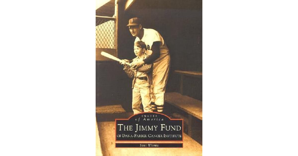 The Jimmy Fund: Of Dana-Farber Cancer Institute by Saul Wisnia