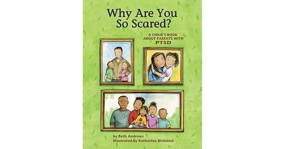Why Are You So Scared?: A Child's Book about Parents with Ptsd by Beth ...