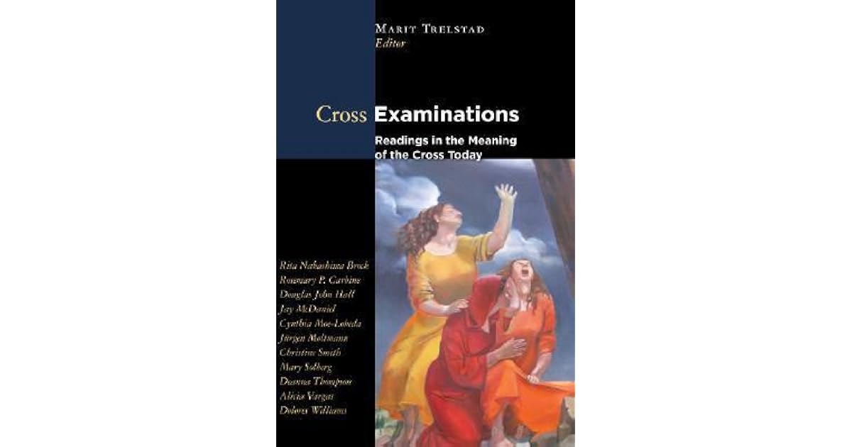 Cross Examinations: Readings on the Meaning of the Cross Today by Marit ...