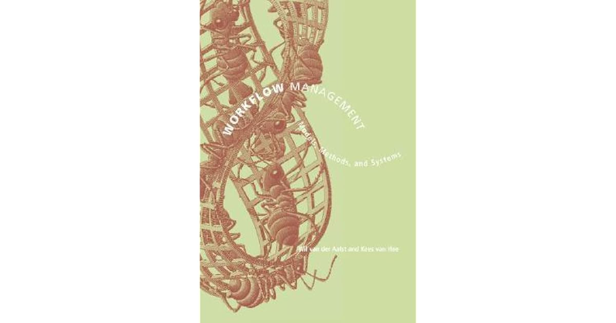 Workflow Management: Models, Methods, and Systems by Wil van der Aalst