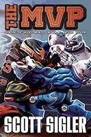 The MVP (Galactic Football League #4) by Scott Sigler