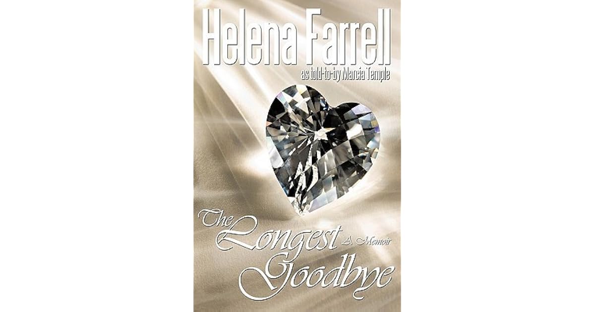 The Longest Goodbye: A Memoir by Helena Farrell