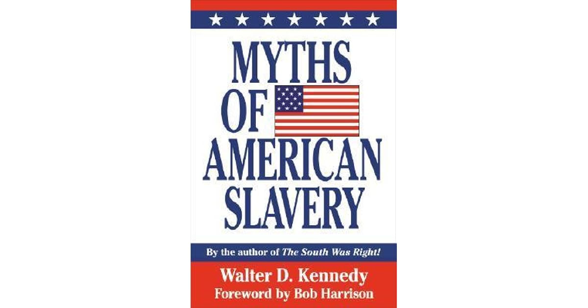Myths of American Slavery by Walter Donald Kennedy