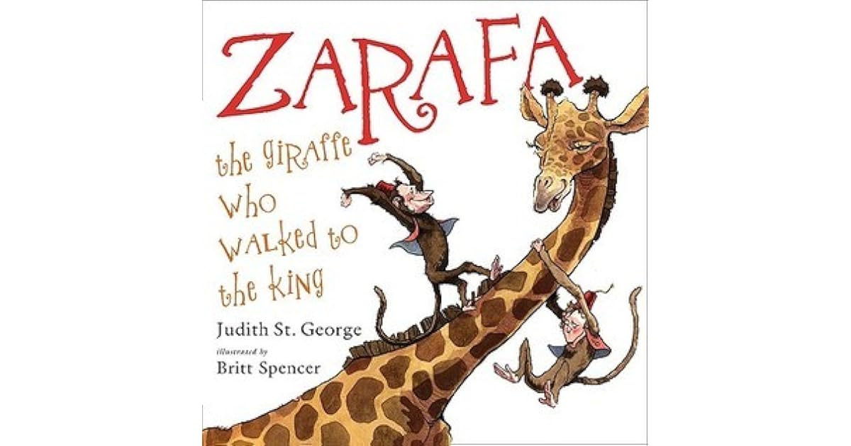 Zarafa: The Giraffe Who Walked to the King by Judith St. George