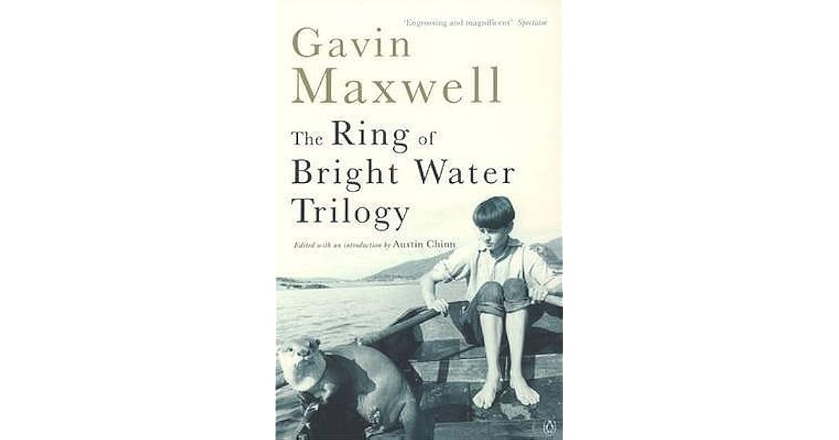 The Ring of Bright Water Trilogy by Gavin Maxwell