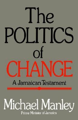 The Politics of Change by Michael Manley