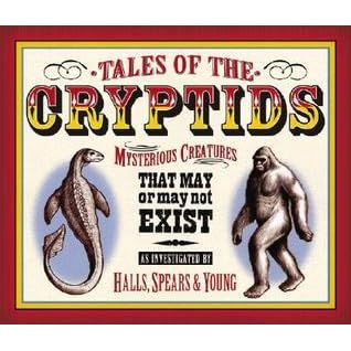 Tales of the Cryptids: Mysterious Creatures That May or May Not Exist ...