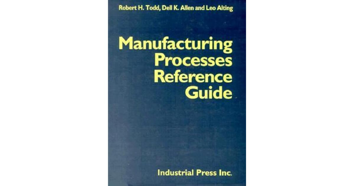 Manufacturing Processes Reference Guide by Robert H. Todd