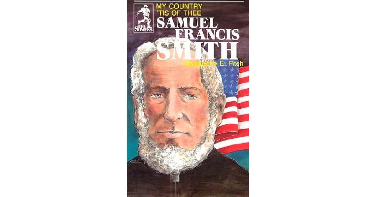 Samuel Francis Smith: My Country Tis of Thee by Marguerite E. Fitch