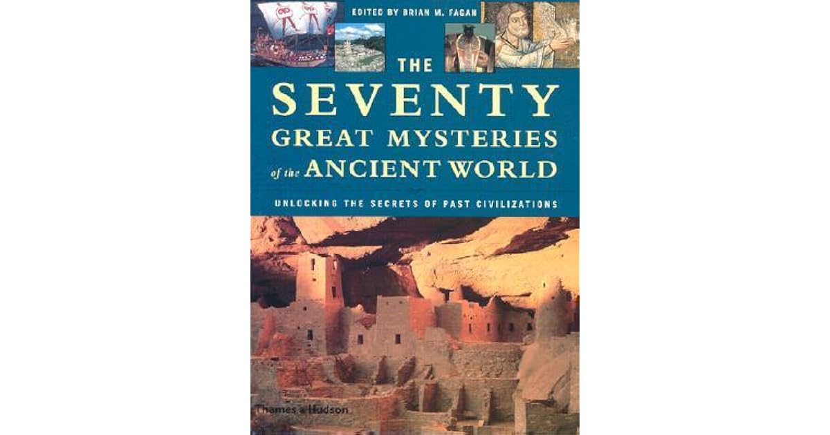 The Seventy Great Mysteries of the Ancient World by Brian M. Fagan