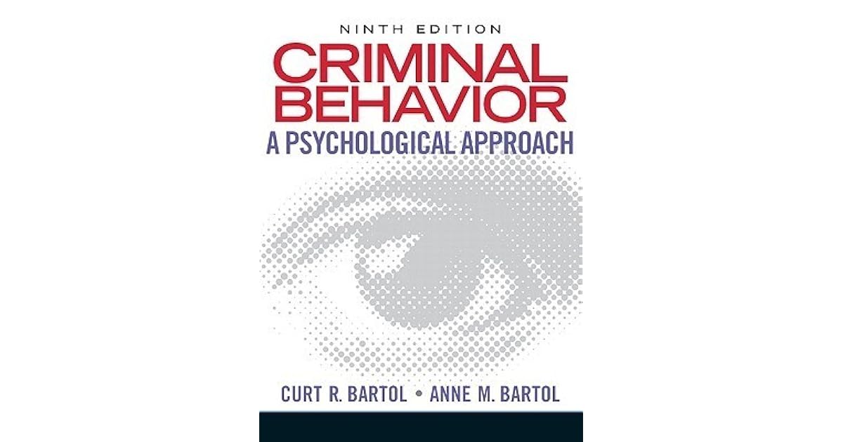Criminal Behavior: A Psychological Approach by Curt R. Bartol