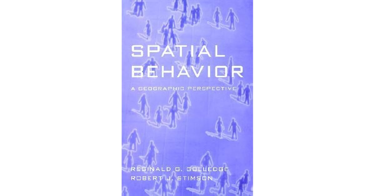 Spatial Behavior: A Geographic Perspective by Reginald G. Golledge