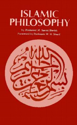 Islamic Philosophy by M. Saeed Sheikh