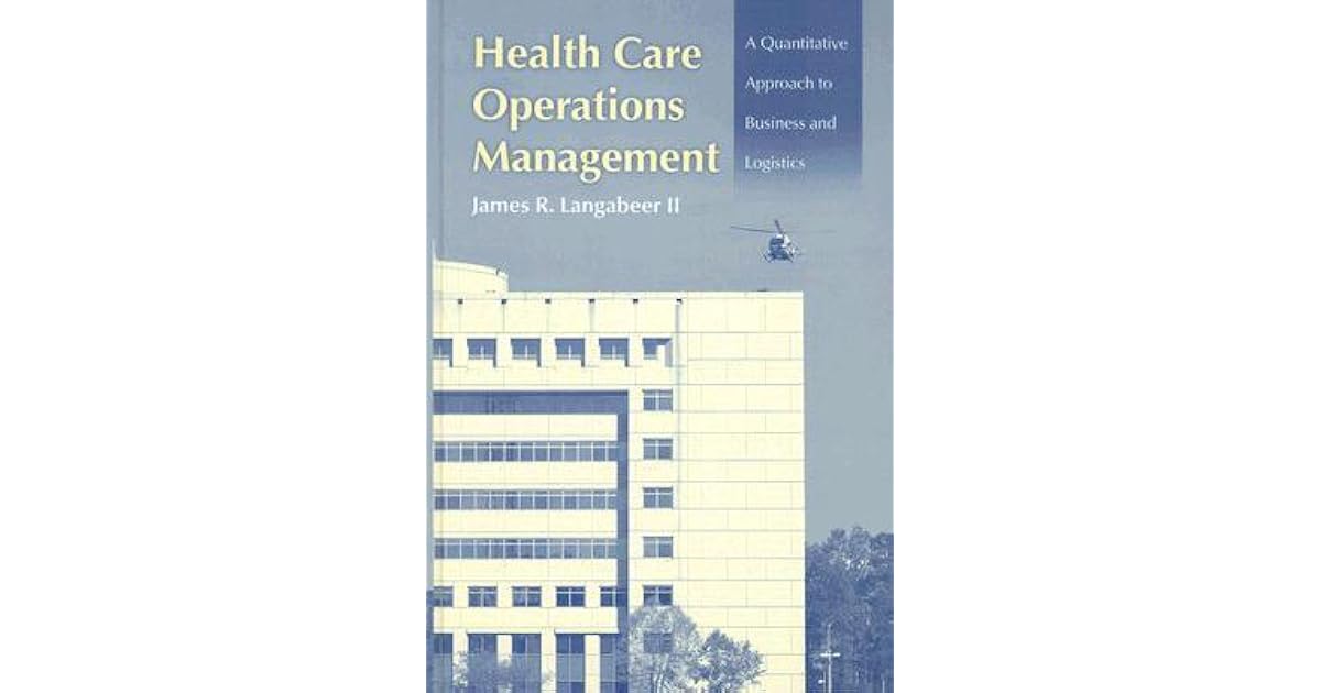 Health Care Operations Management: A Quantitative Approach to Business ...