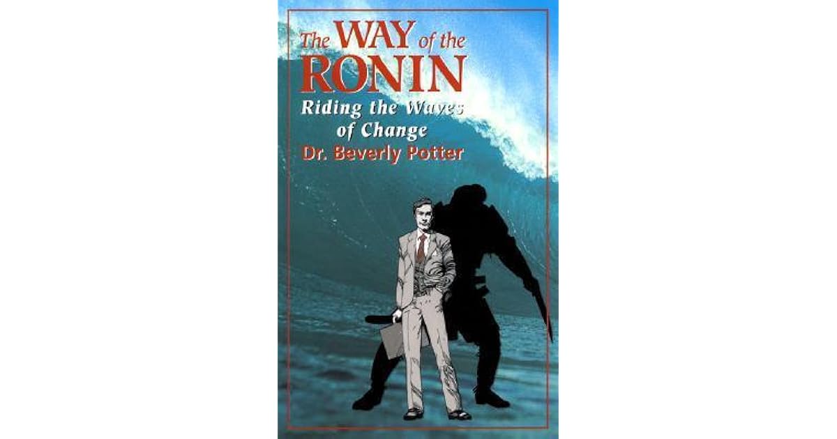 The Way of the Ronin: Riding the Waves of Change by Beverly A. Potter