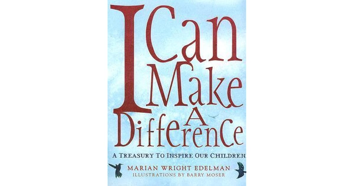 I Can Make a Difference: A Treasury to Inspire Our Children by Marian ...