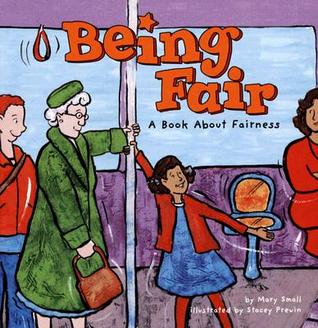 Being Fair: A Book about Fairness by Mary Small