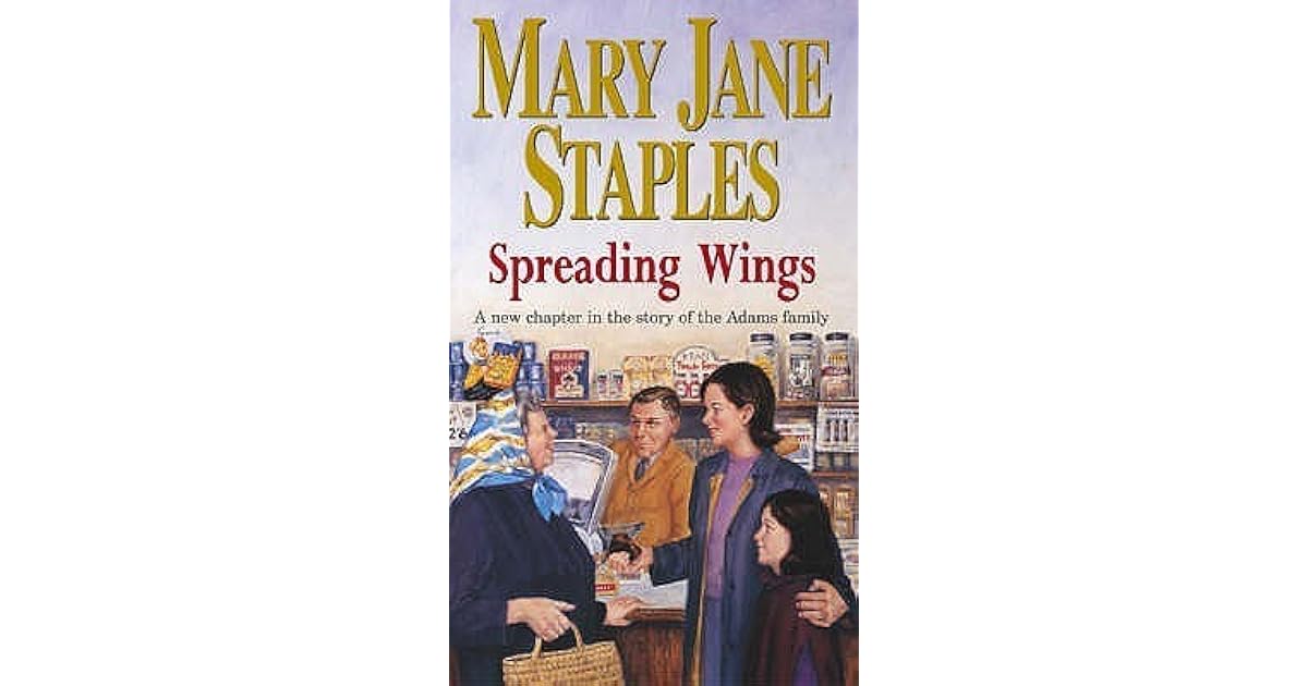 Spreading Wings: A Novel of the Adams Family Saga by Mary Jane Staples