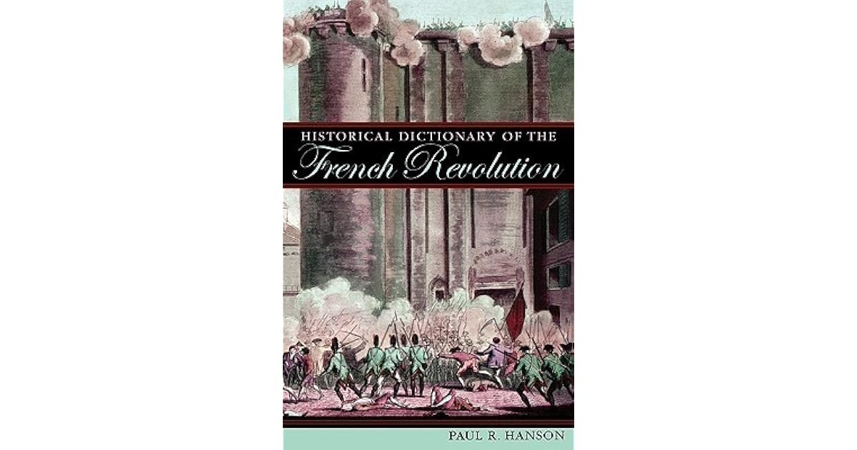 Historical Dictionary of the French Revolution by Paul R. Hanson