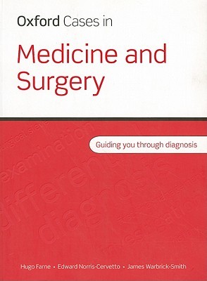 Oxford Cases in Medicine and Surgery by Hugo Farne