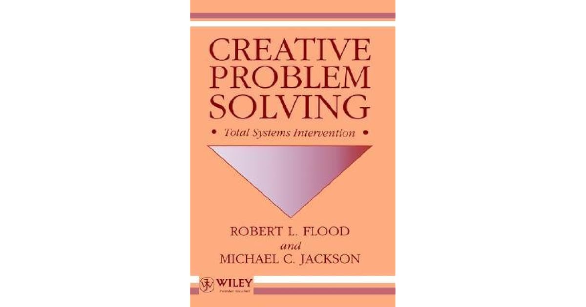 Creative Problem Solving: Total Systems Intervention by Robert L. Flood
