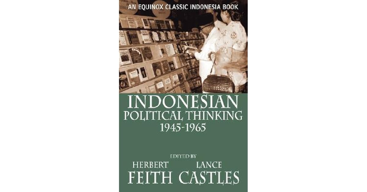Indonesian Political Thinking 1945-1965 by Herbert Feith