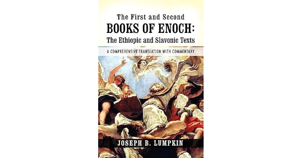 The First and Second Books of Enoch: The Ethiopic and Slavonic Texts: A ...