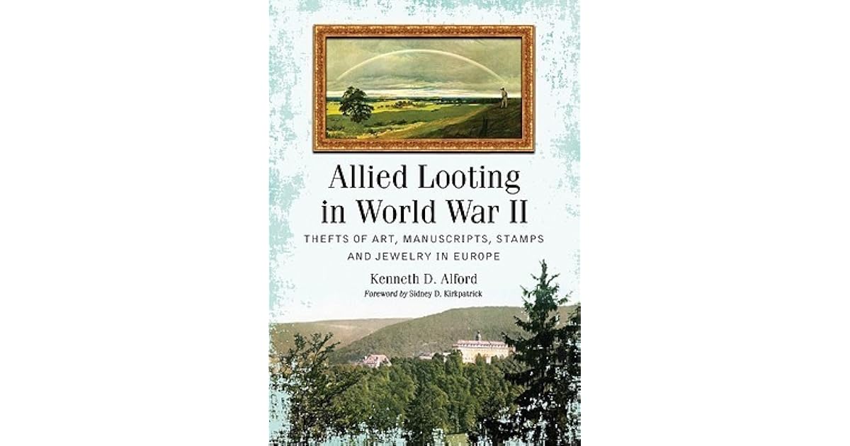 Allied Looting in World War II: Thefts of Art, Manuscripts, Stamps and ...