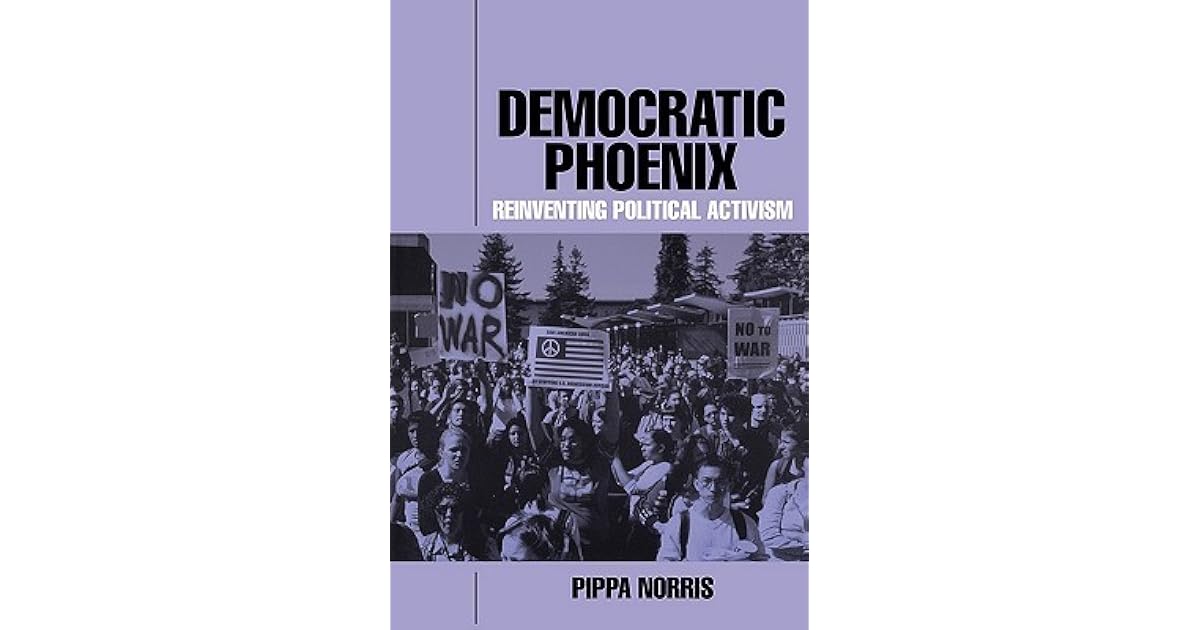 Democratic Phoenix: Reinventing Political Activism by Pippa Norris