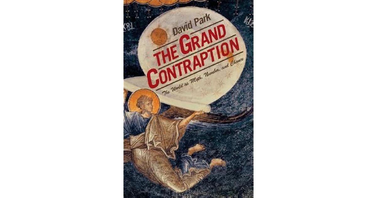 The Grand Contraption: The World as Myth, Number, and Chance by David ...