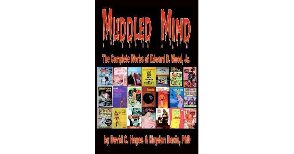 Muddled Mind: The Complete Works of Ed Wood, Jr. by David C. Hayes
