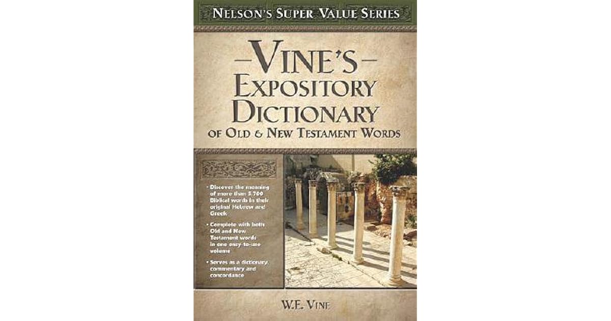 Vine's Expository Dictionary of the Old and New Testament Words by W.E ...