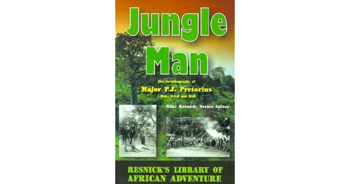 Jungle Man: An Autobiography of Major P.J. Pretorius by P.J. Pretorius