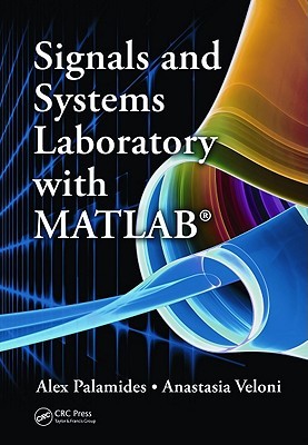 Signals and Systems Laboratory with MATLAB by Alex Palamides