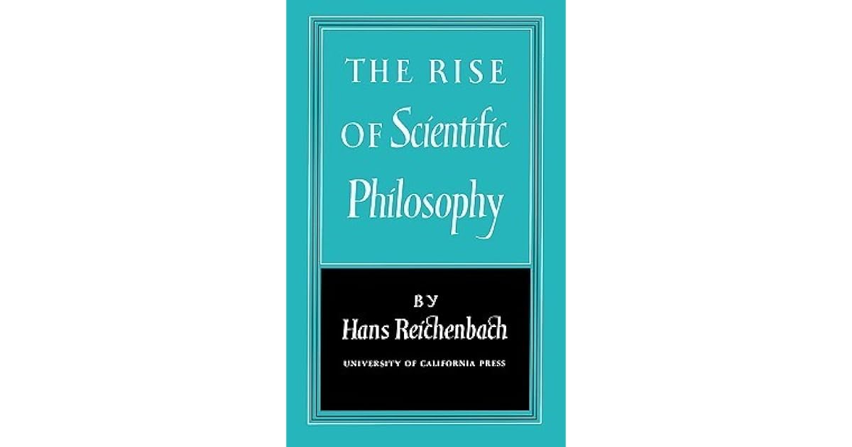 The Rise of Scientific Philosophy by Hans Reichenbach