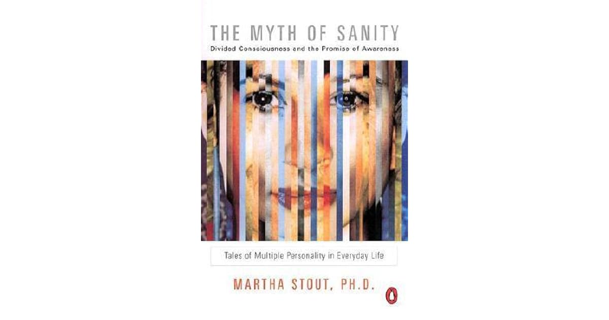 The Myth of Sanity: Divided Consciousness and the Promise of Awareness ...
