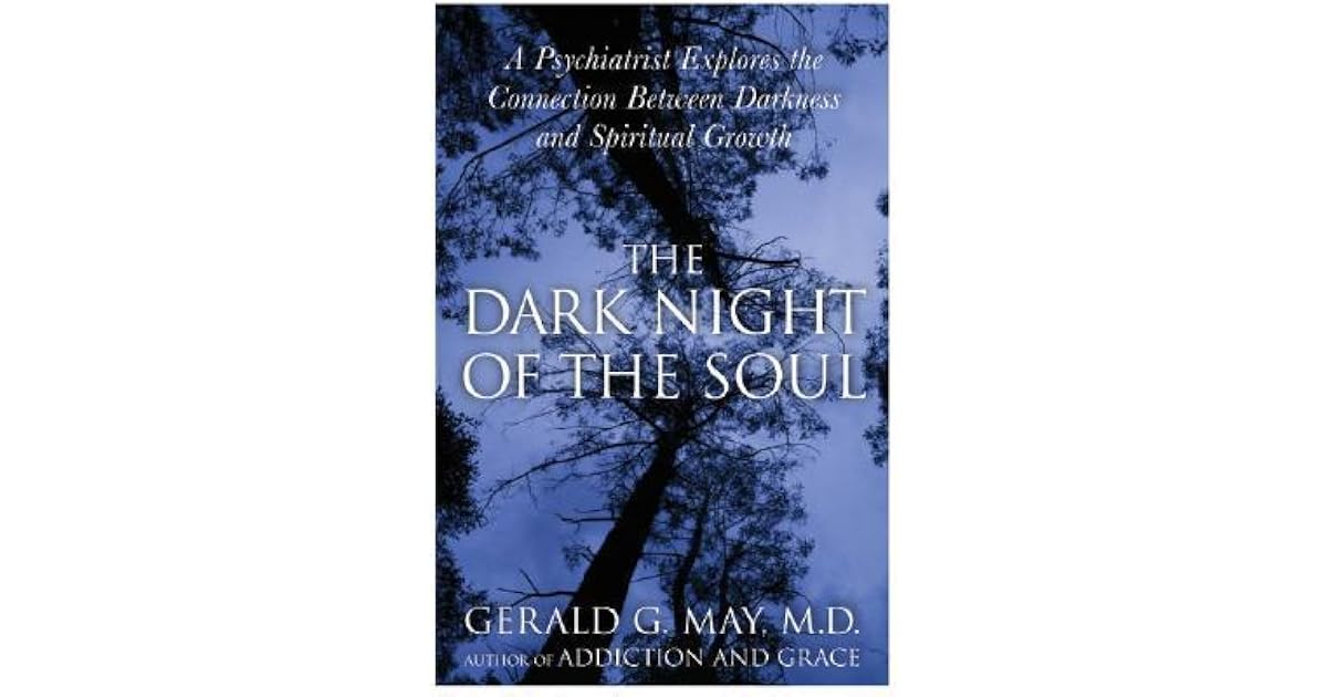 The Dark Night of the Soul: A Psychiatrist Explores the Connection ...