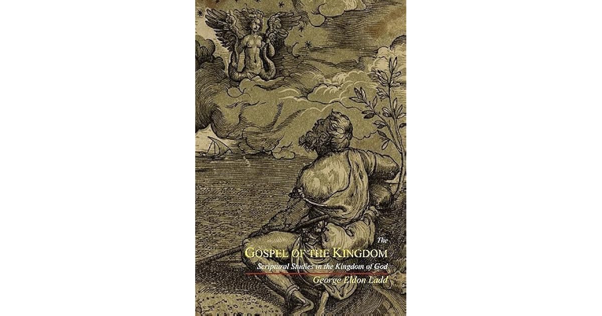 The Gospel of the Kingdom: Scriptural Studies in the Kingdom of God by ...