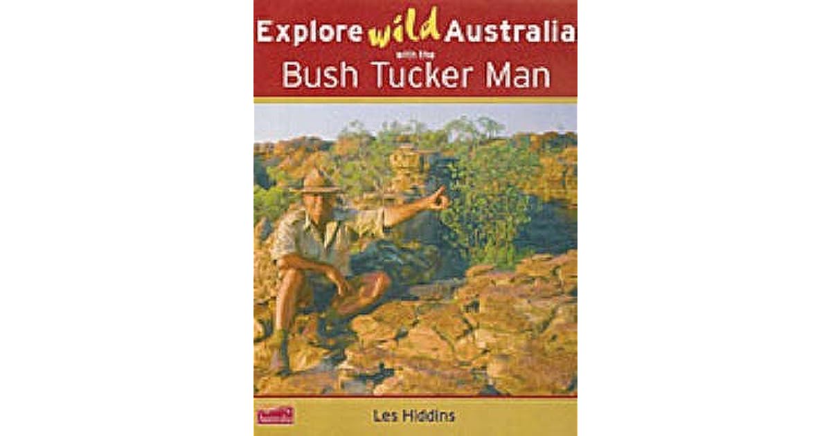 Explore Wild Australia with the Bush Tucker Man by Les Hiddins