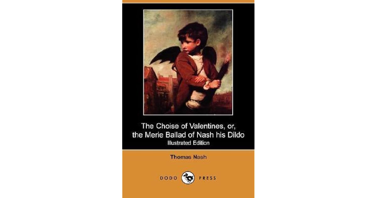 The Choise of Valentines, Or, the Merie Ballad of Nash His Dildo by ...