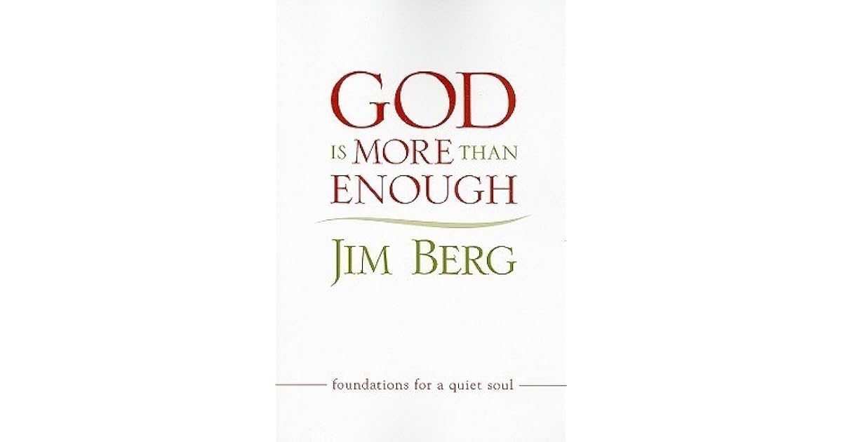 God Is More Than Enough: Foundations for a Quiet Soul by Jim Berg