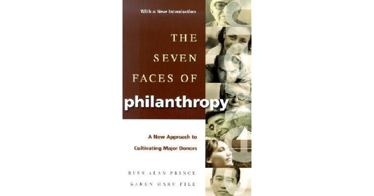 The Seven Faces of Philanthropy: A New Approach to Cultivating Major ...