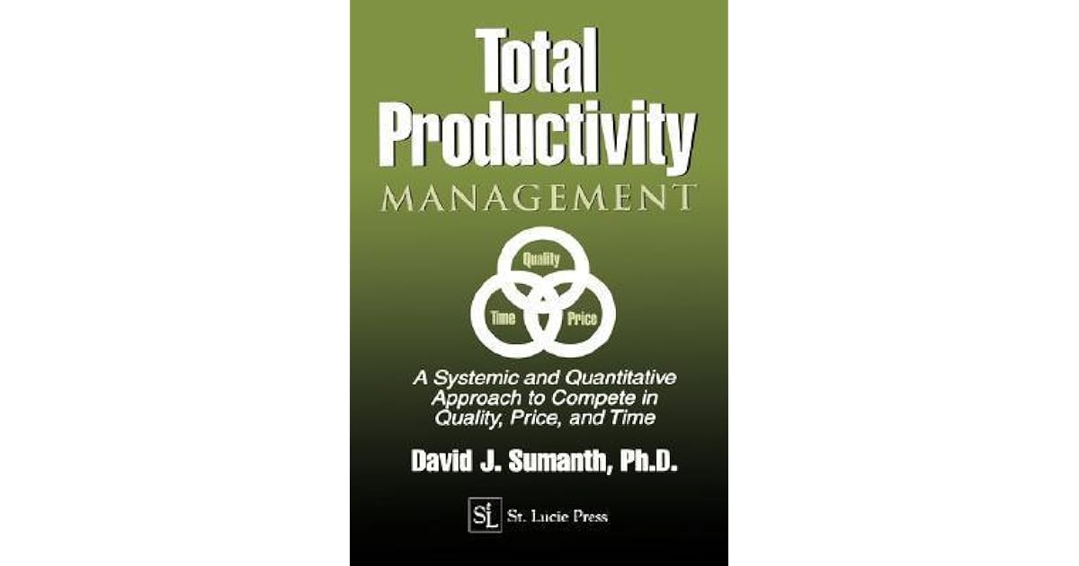 Total Productivity Management (TPmgt): A Systemic and Quantitative ...