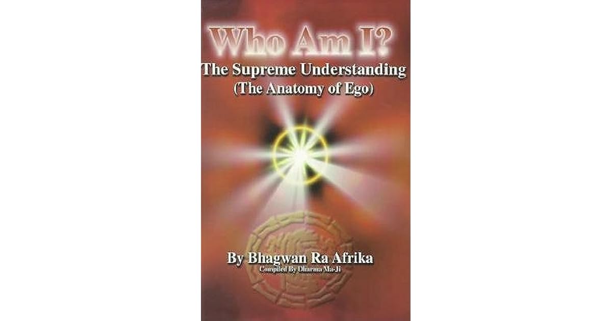 Who Am I?: The Supreme Understanding by Bhagwan Ra Afrika