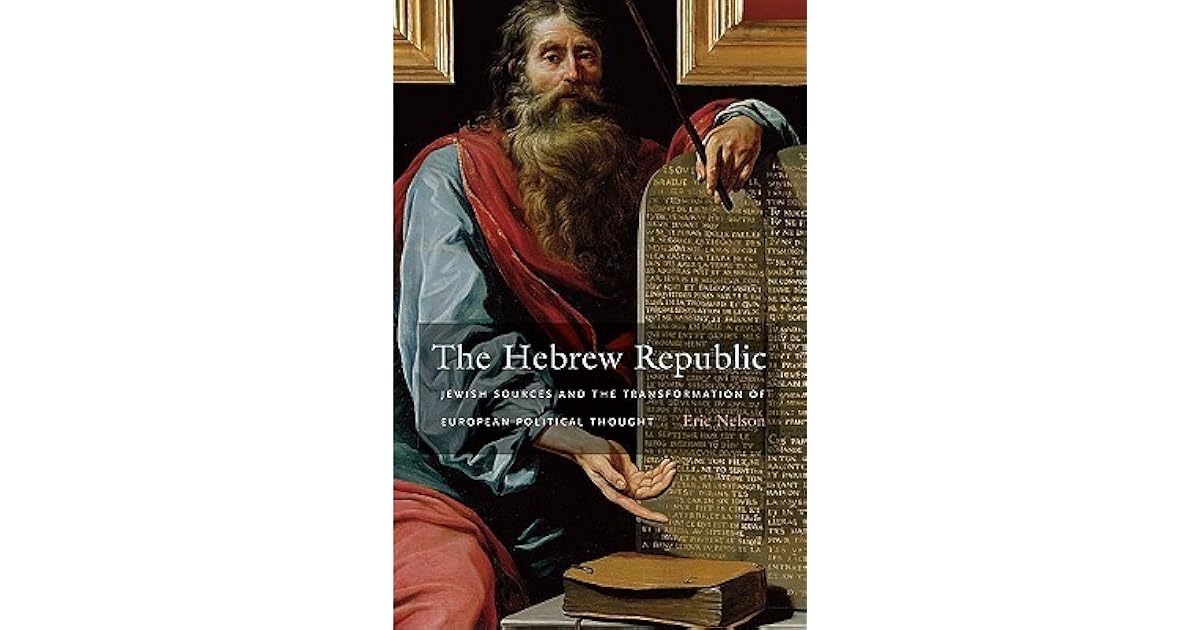 The Hebrew Republic: Jewish Sources and the Transformation of European ...
