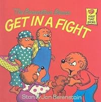 The Berenstain Bears Get in a Fight by Stan Berenstain