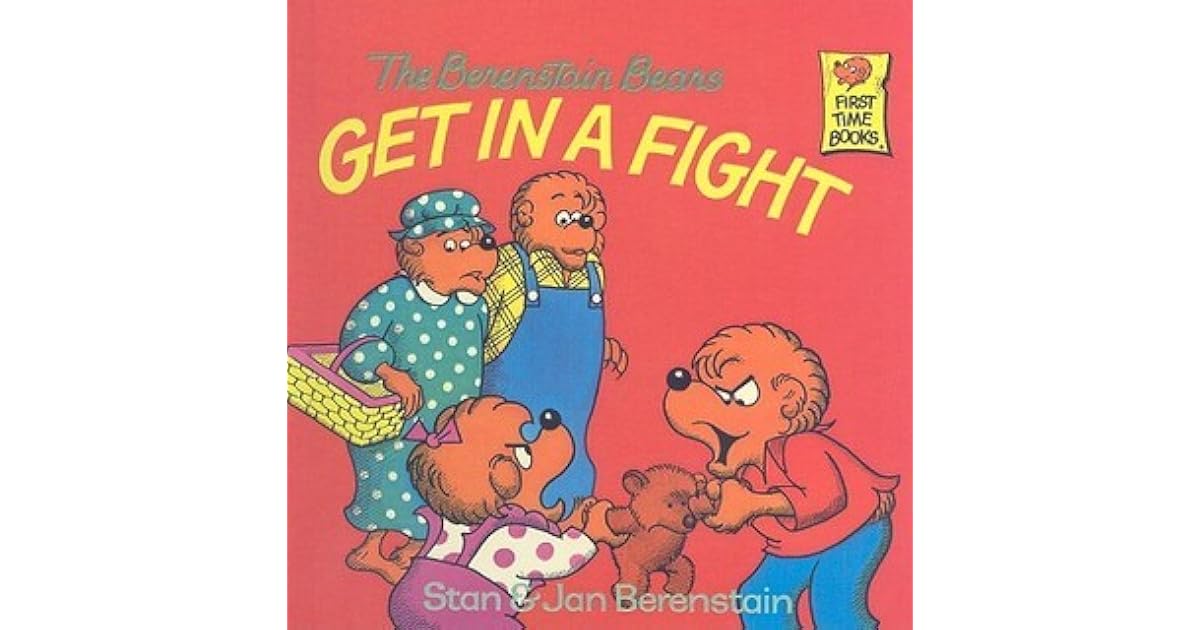 The Berenstain Bears Get in a Fight by Stan Berenstain