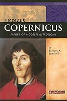 Nicolaus Copernicus: Father of Modern Astronomy by Barbara A. Somervill