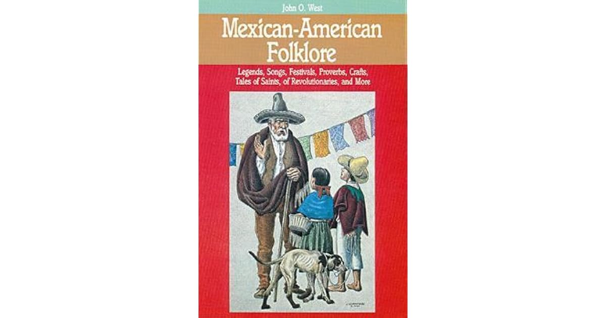 Mexican-American Folklore by John O. West