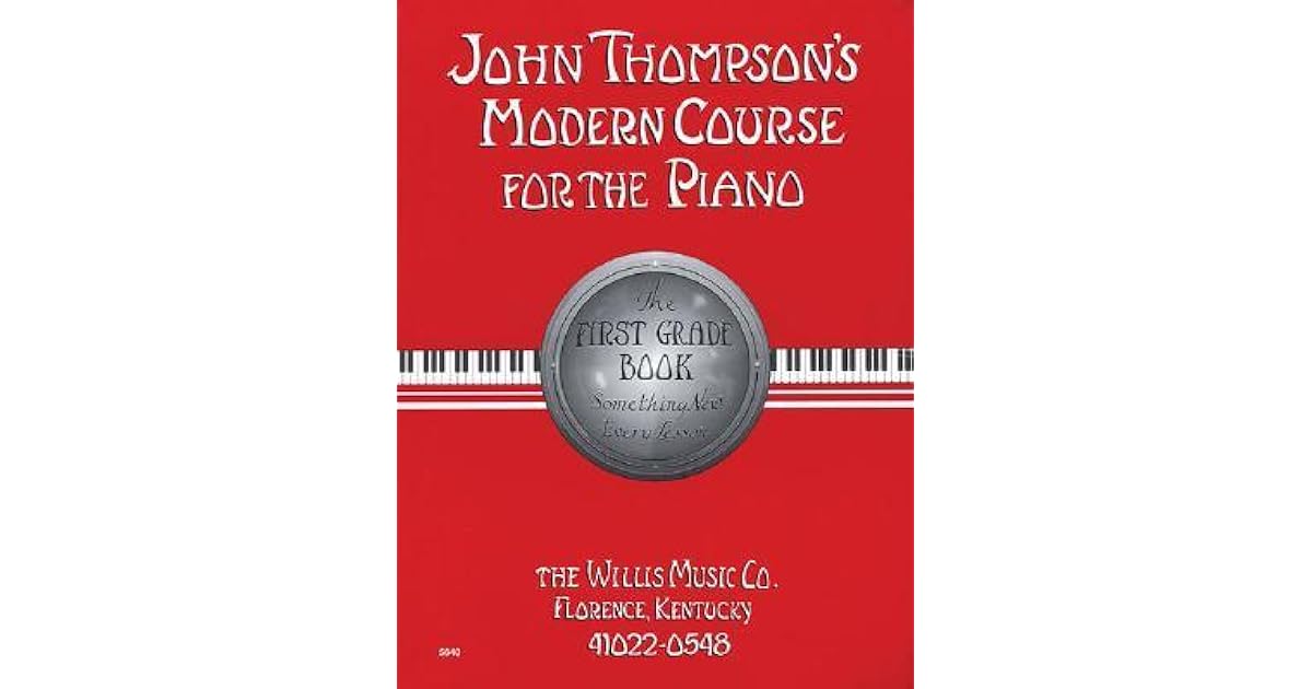 John Thompson's Modern Course for the Piano: The First Grade Book ...